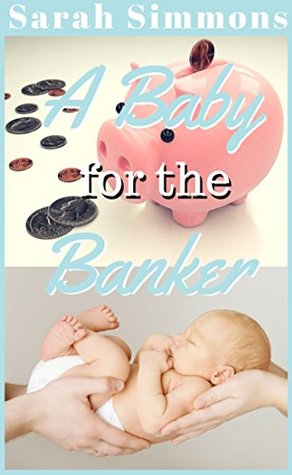 A Baby for the Banker by Sarah Simmons
