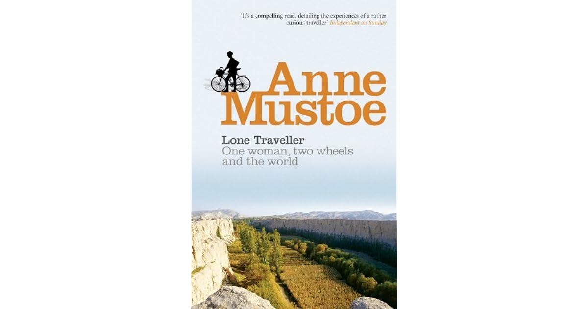 Lone Traveller: One Woman, Two Wheels and the World by Anne Mustoe