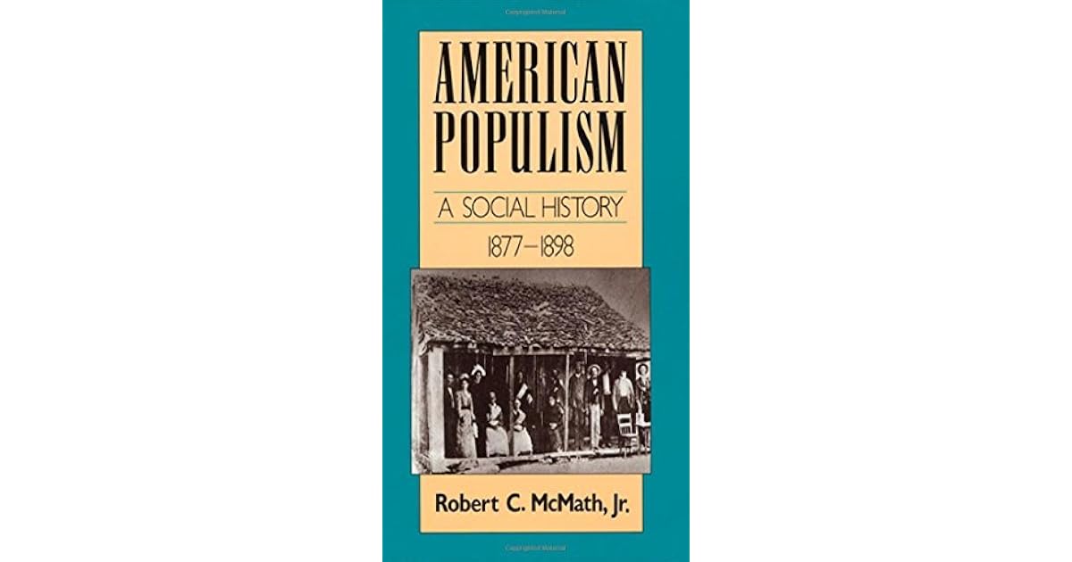 American Populism: A Social History 1877-1898 by Robert C. McMath Jr.