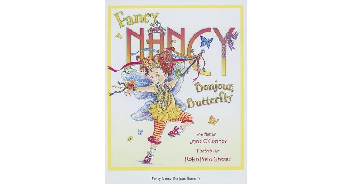 Fancy Nancy: Bonjour, Butterfly by Jane O'Connor