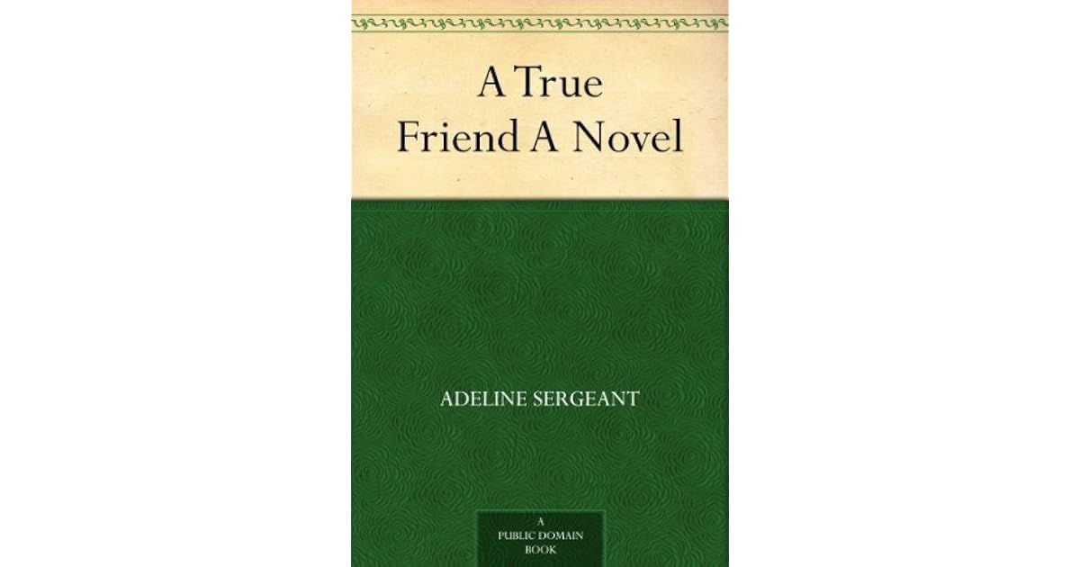 A True Friend A Novel by Emily Frances Adeline Sergeant