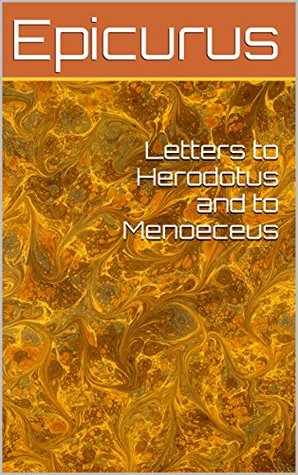 Letters to Herodotus and to Menoeceus by Epicurus
