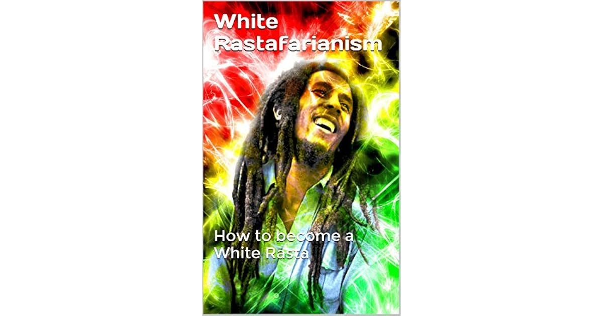 White Rastafarianism: How to become a White Rasta by Empress Yuajah
