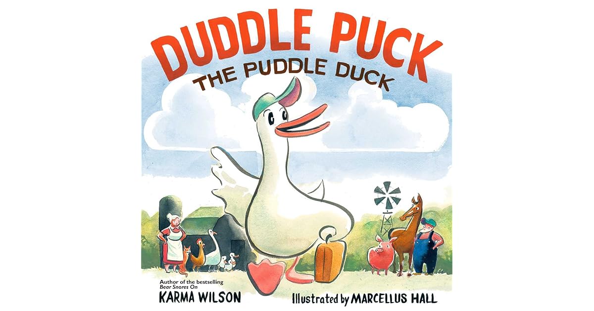 Duddle Puck: The Puddle Duck by Karma Wilson
