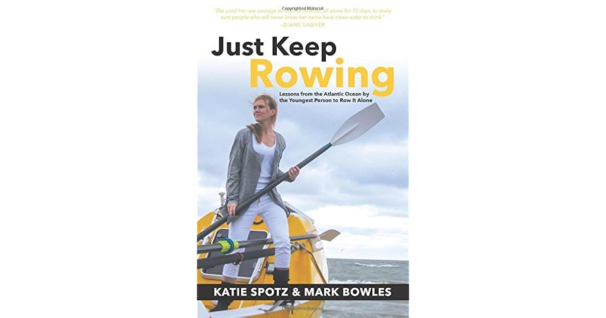 Just Keep Rowing: Lessons from the Atlantic Ocean by the Youngest ...