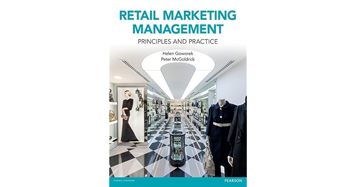 Retail Marketing Management: Principles and Practice by Helen Goworek