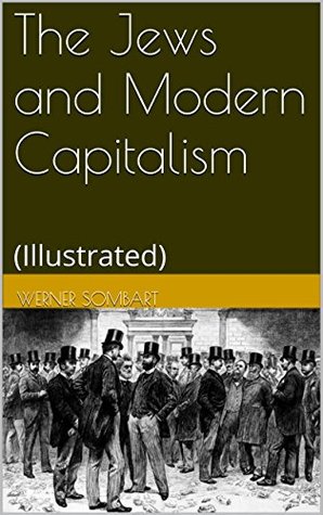 The Jews and Modern Capitalism: by Werner Sombart