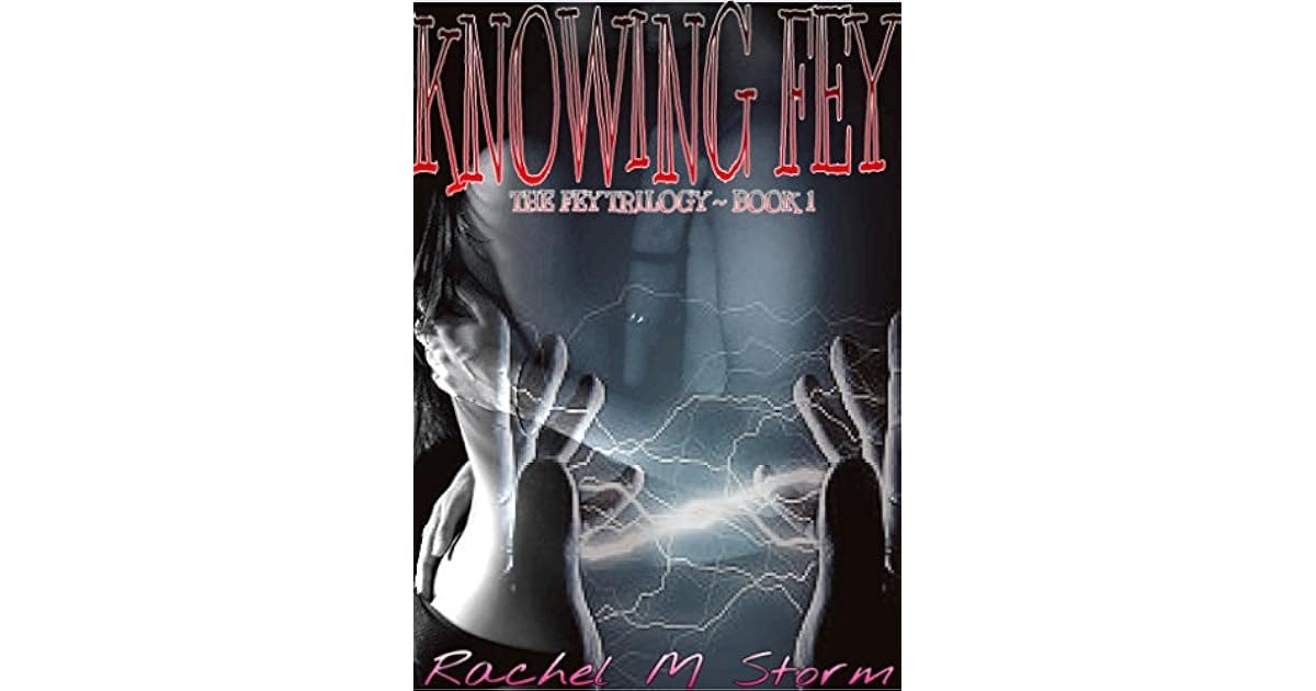Knowing Fey (The Fey Trilogy Book 1) by Rachel M. Storm