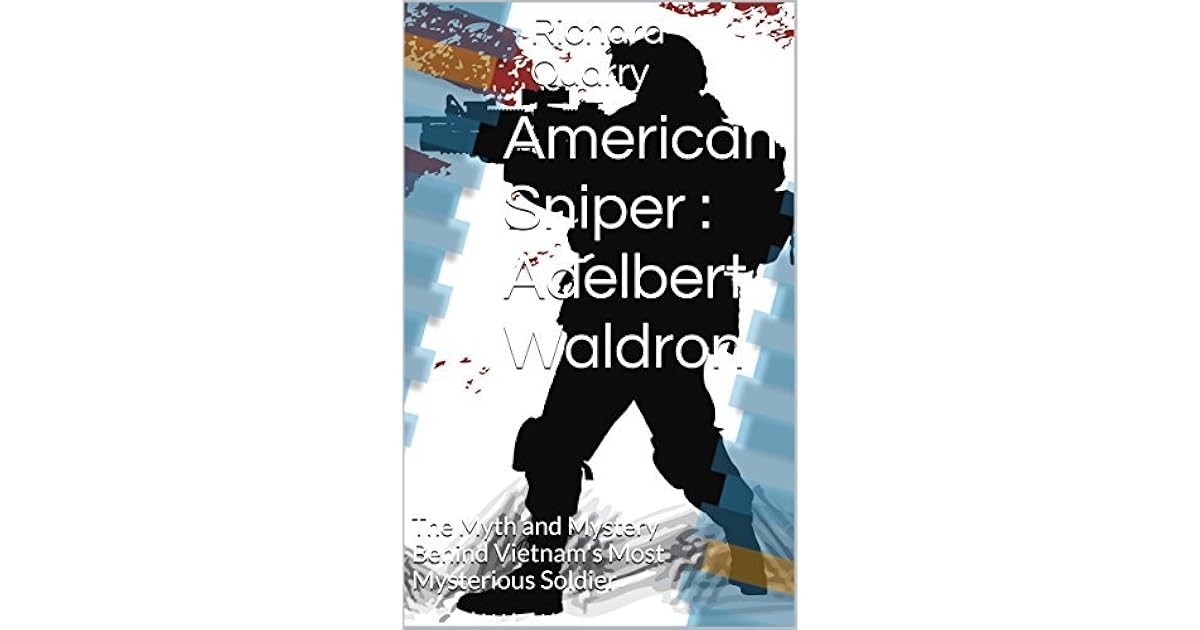 American Sniper : Adelbert Waldron: The Myth and Mystery Behind Vietnam ...
