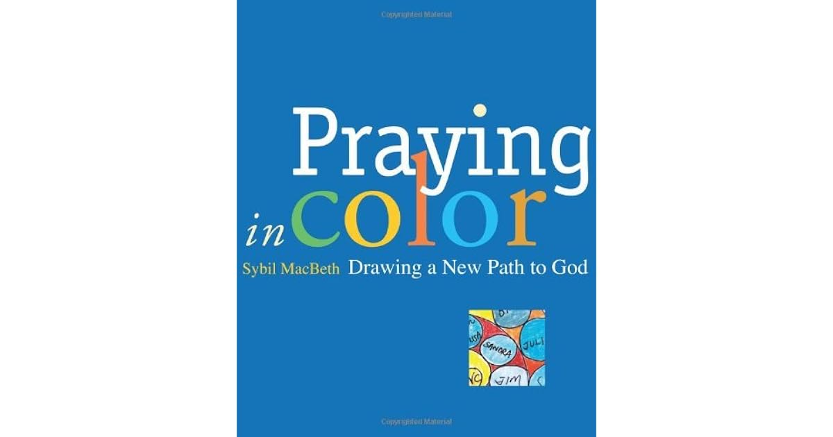 Praying in Color: Drawing a New Path to God by Sybil MacBeth