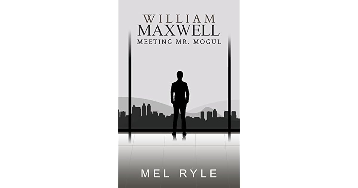 William Maxwell: A Meeting Mr. Mogul Bonus Book by Mel Ryle