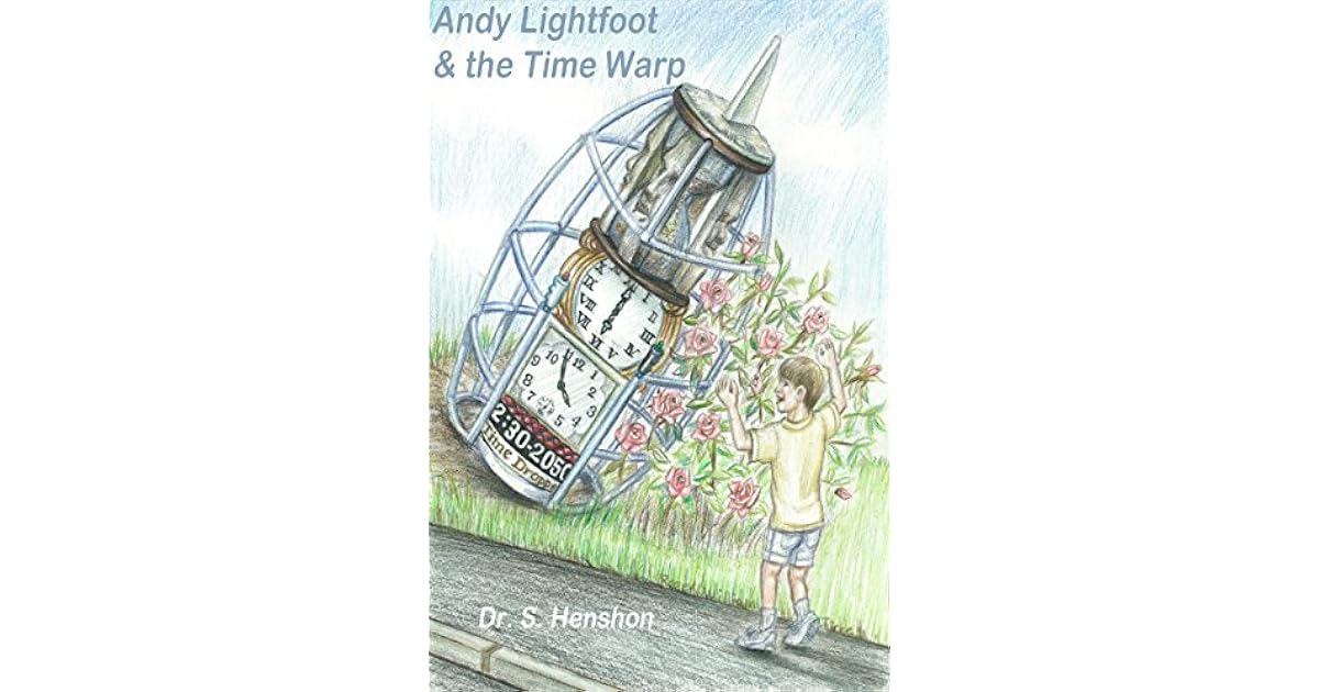 Andy Lightfoot and the Time Warp by S. Henshon
