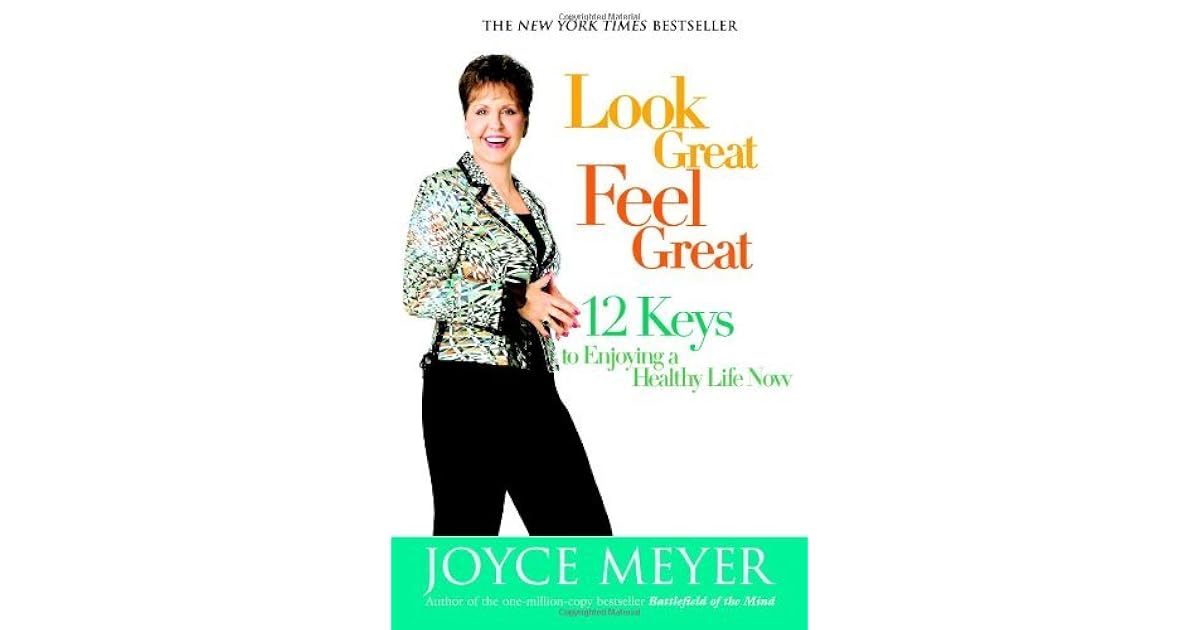 Look Great, Feel Great: 12 Keys to Enjoying a Healthy Life Now by Joyce ...