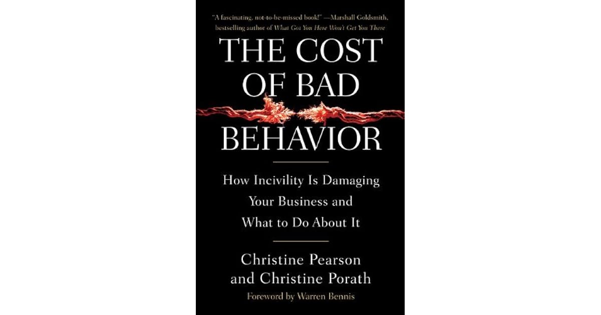 The Cost of Bad Behavior: How Incivility Is Damaging Your Business and ...