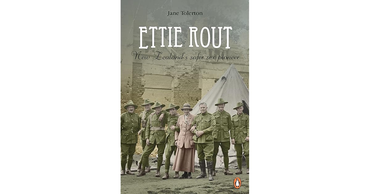Ettie Rout: New Zealand's Safer Sex Pioneer by Jane Tolerton