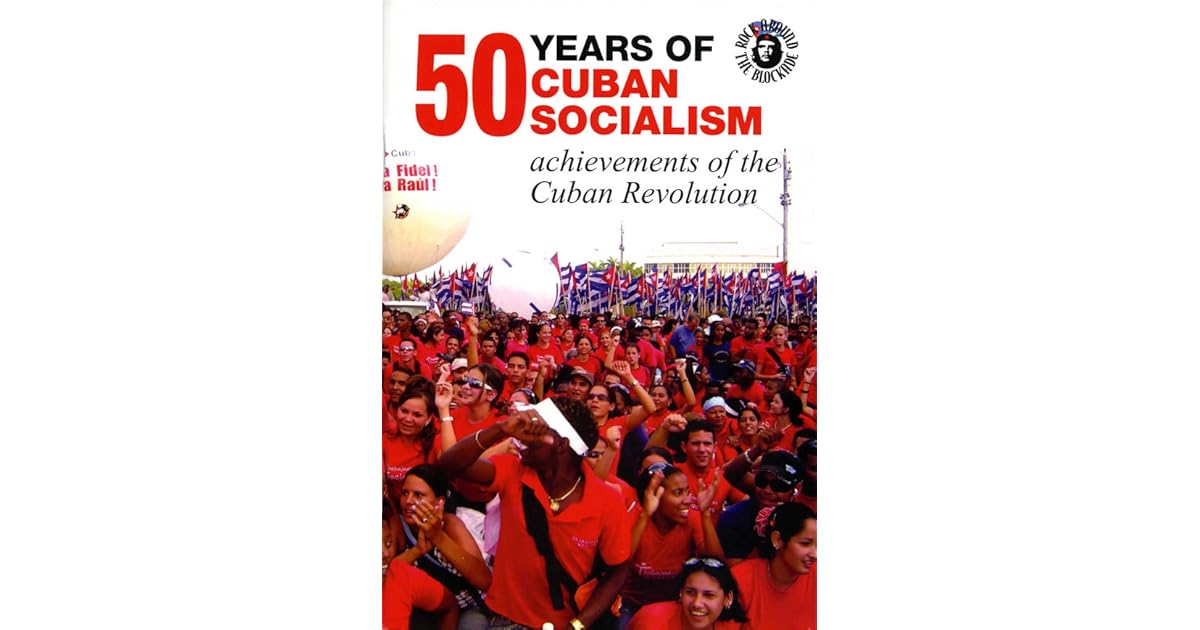 50 Years of Cuban Socialism: Achievements of the Cuban Revolution by ...