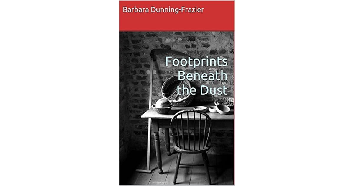 Footprints Beneath the Dust by Barbara Dunning-Frazier