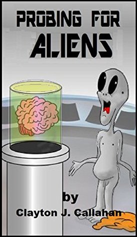 Probing for Aliens by Clayton J. Callahan