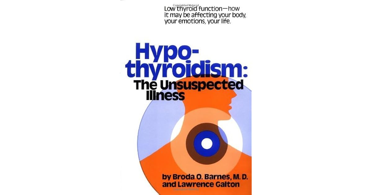 Hypothyroidism: The Unsuspected Illness by Broda O. Barnes