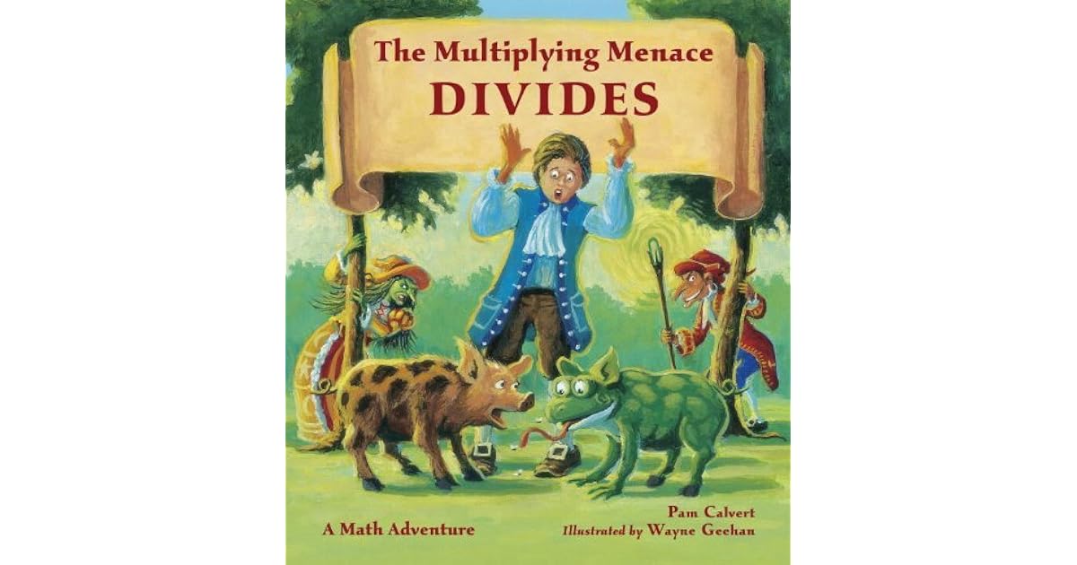 The Multiplying Menace Divides by Pam Calvert