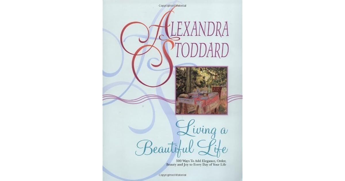 Living a Beautiful Life by Alexandra Stoddard