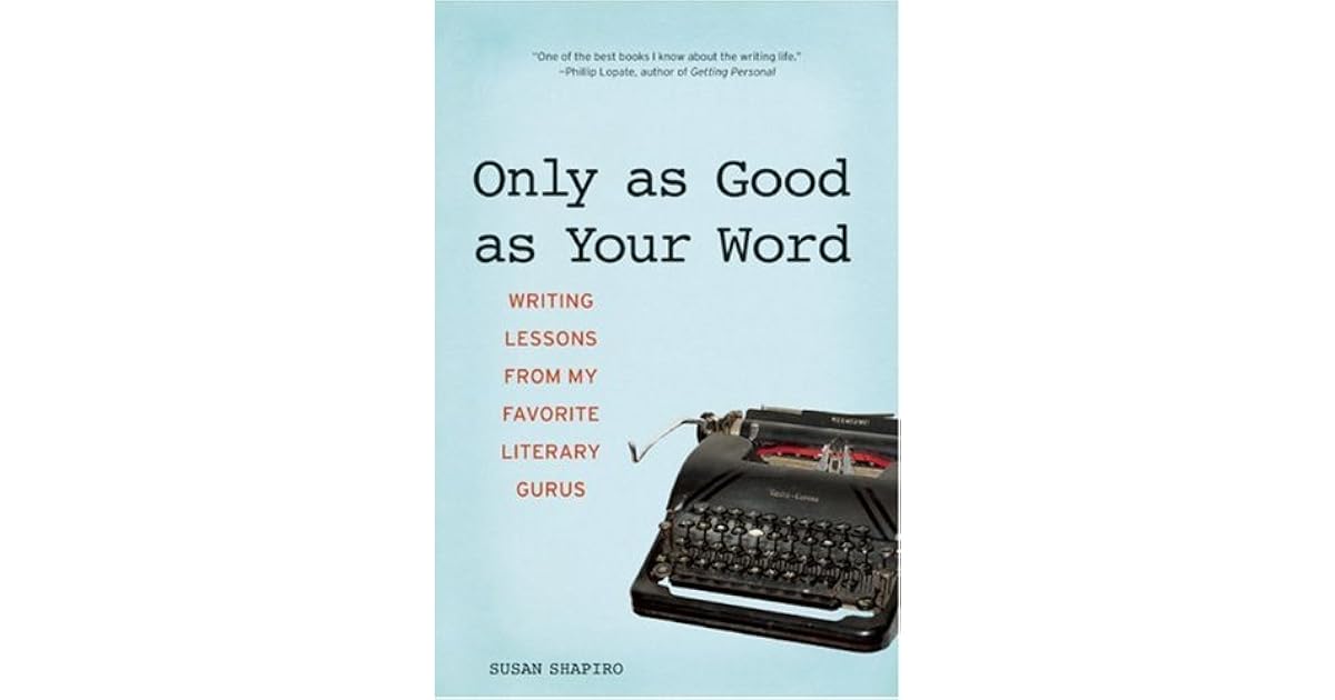 Only as Good as Your Word: Writing Lessons from My Favorite Literary ...