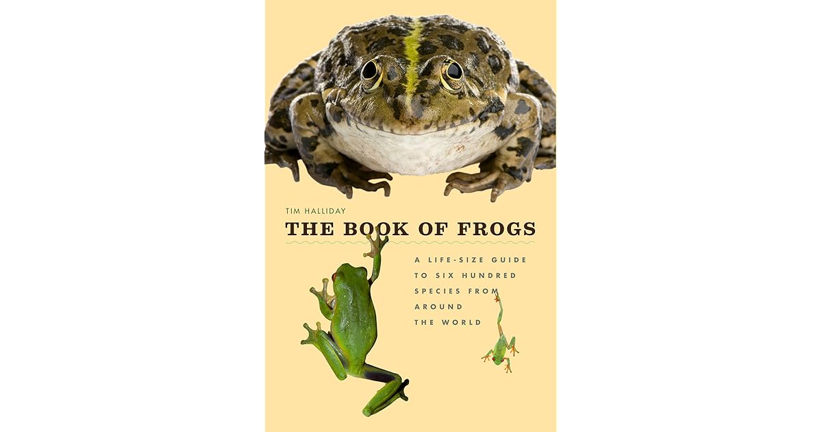 The Book of Frogs: A Life-Size Guide to Six Hundred Species from around ...