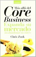 Beyond the Core: Expand Your Market Without Abandoning Your Roots by ...