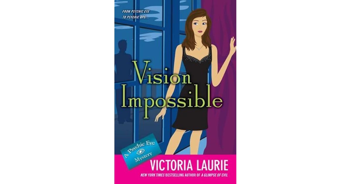 Vision Impossible (Psychic Eye Mystery, #9) by Victoria Laurie