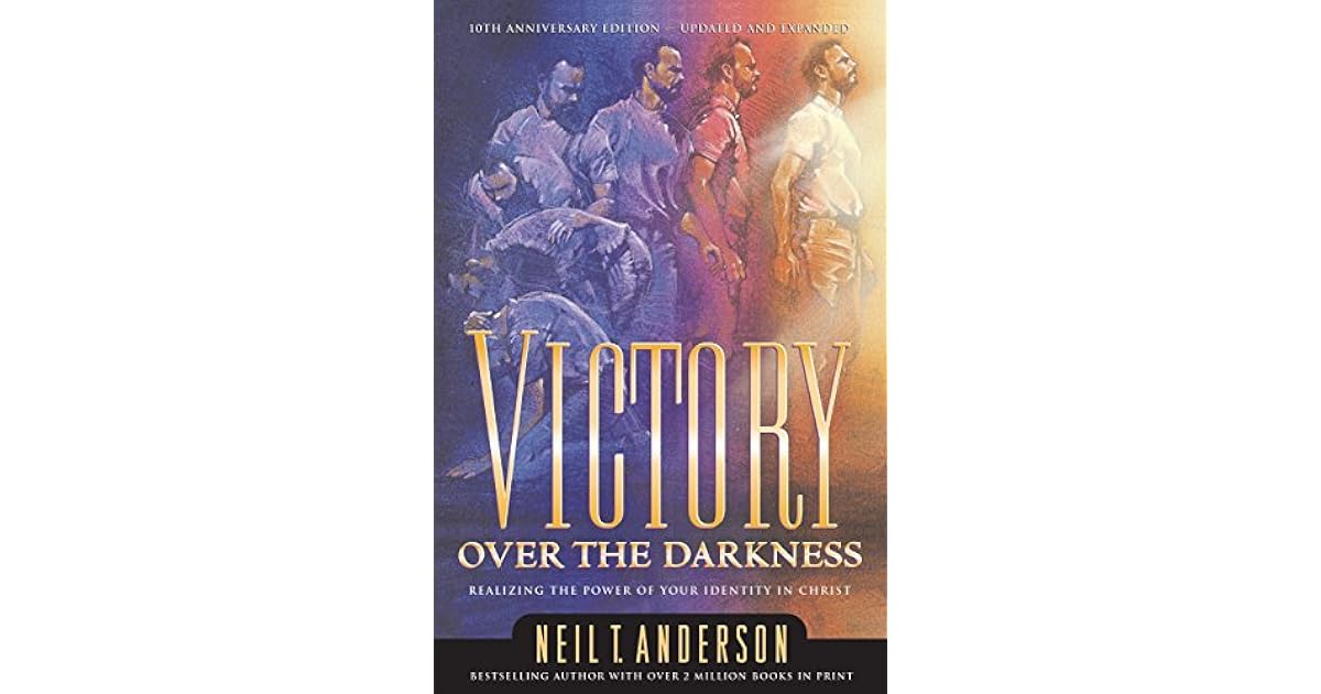 Victory Over the Darkness: Realize the Power of Your Identity in Christ ...