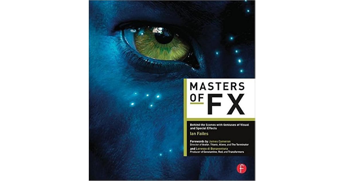 Masters of FX: Behind the Scenes with Geniuses of Visual and Special ...