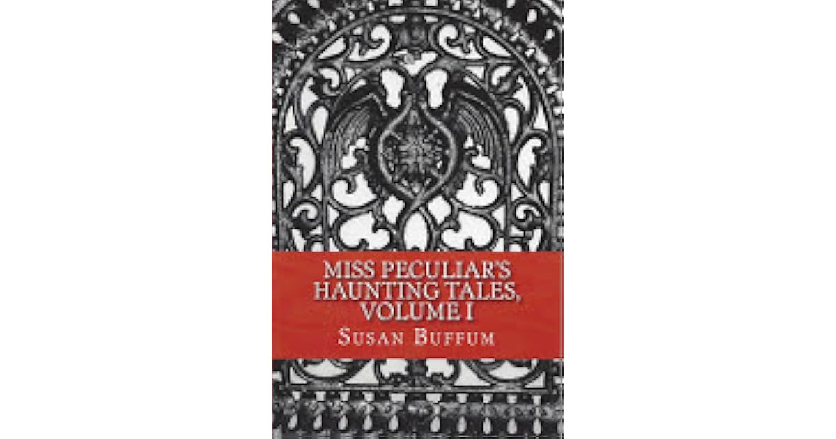 Book giveaway for Miss Peculiar's Haunting Tales, Volume I by Susan ...