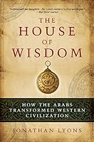 The House Of Wisdom by Jonathan Lyons