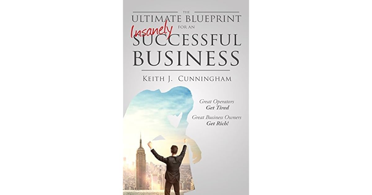 The Ultimate Blueprint for an Insanely Successful Business by Keith J ...