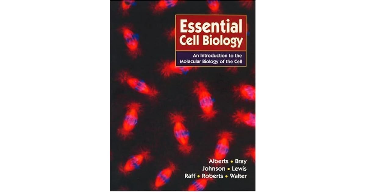 Essential Cell Biology: An Introduction To The Molecular Biology Of The ...