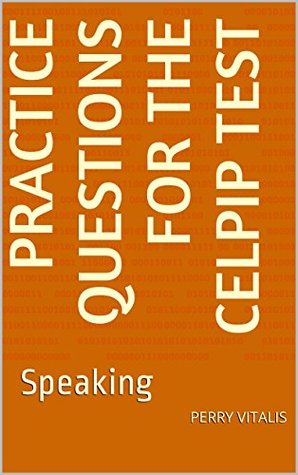 Practice Questions for the CELPIP Test: Speaking by Perry Vitalis