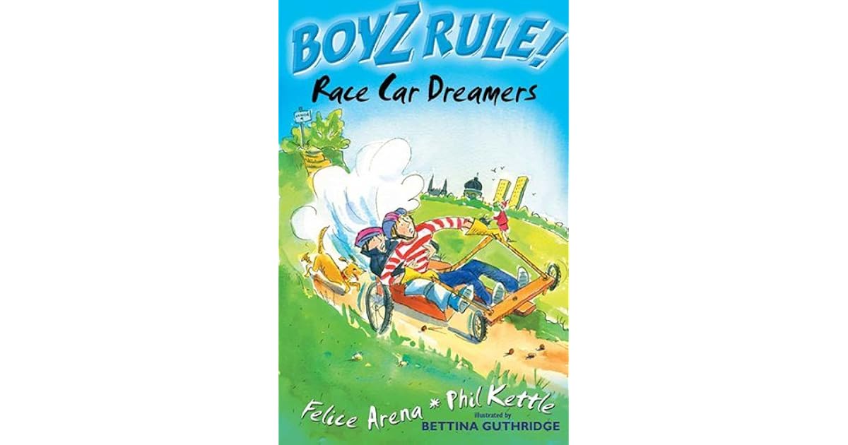 Boyz Rule! Race Car Dreamers by Felice Arena