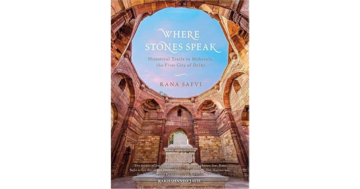 Where Stones Speak : Historical Walks Through Mehrauli The First City ...