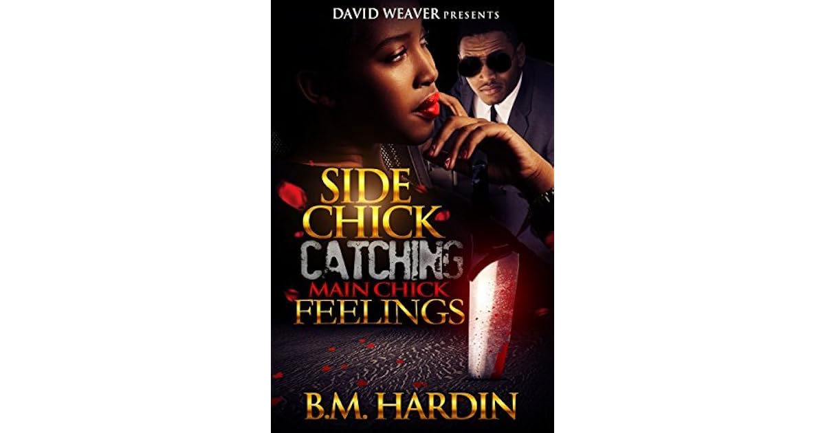 Side Chick Catching Main Chick Feelings by B.M. Hardin