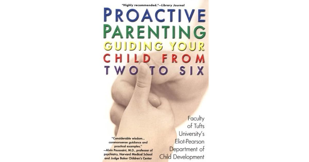 Proactive Parenting: Guiding Your Child from Two to Six by Faculty of ...