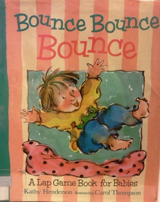 Bounce Bounce Bounce: A Lap Game Book for Babies by Kathy Henderson