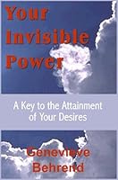 Your Invisible Power: A Presentation of the Mental Science of Thomas ...