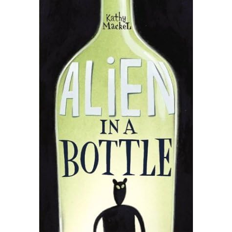 Alien in a Bottle by Kathy MacKel — Reviews, Discussion, Bookclubs, Lists