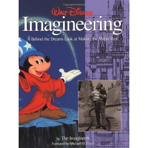 Walt Disney Imagineering: A Behind the Dreams Look At Making the Magic ...