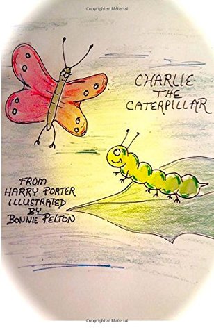 Charlie the Caterpillar by Harry Porter