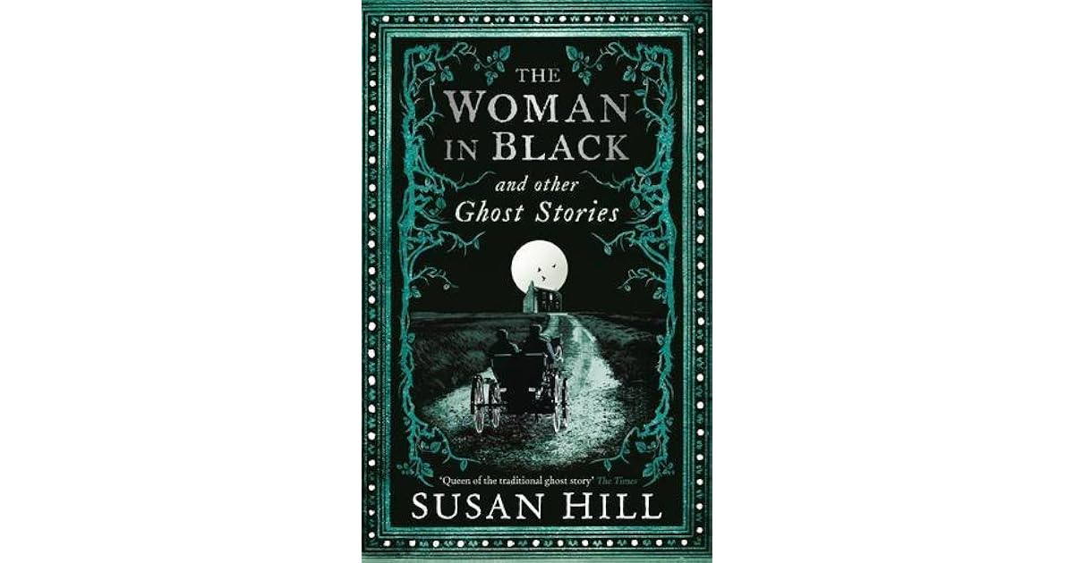 The Woman in Black and Other Ghost Stories: The Collected Ghost Stories ...