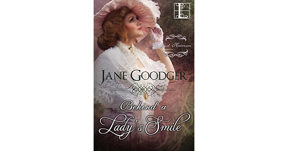 Behind a Lady's Smile (Lost Heiresses #1) by Jane Goodger