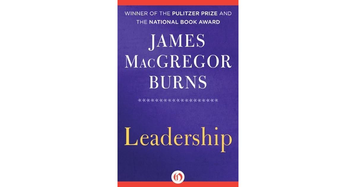 Leadership by James MacGregor Burns