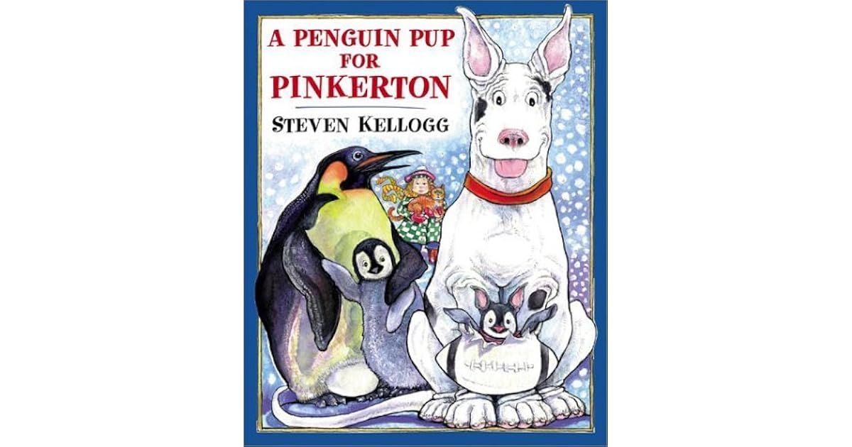 A Penguin Pup for Pinkerton by Steven Kellogg