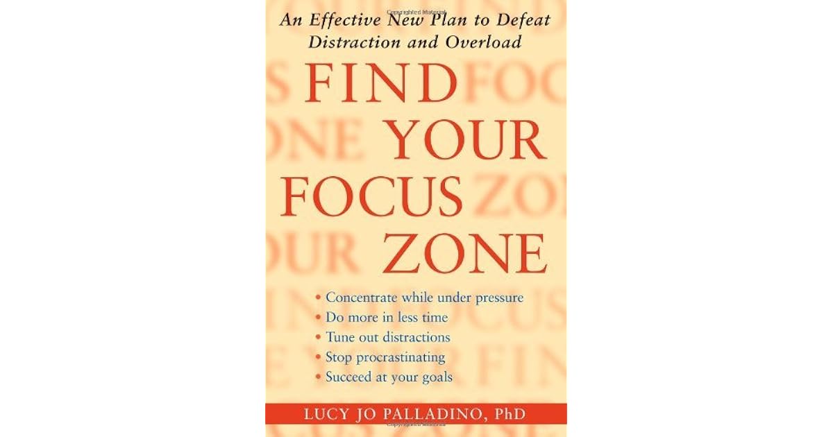 Find Your Focus Zone: An Effective New Plan to Defeat Distraction and ...
